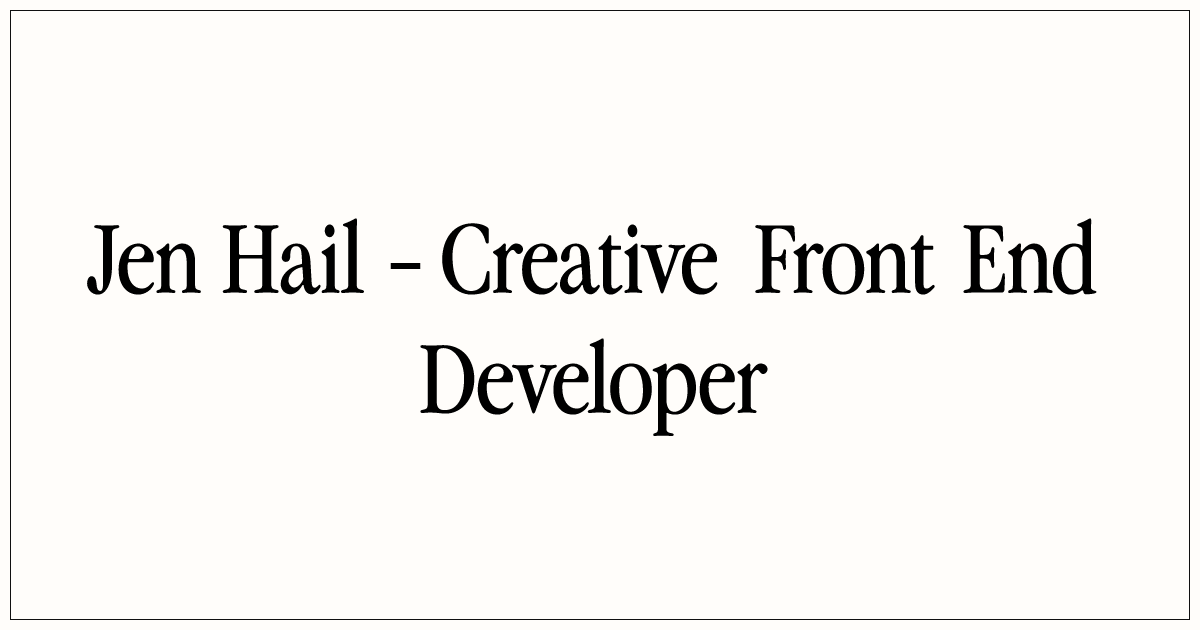 Jen Hail - Creative Front End Developer